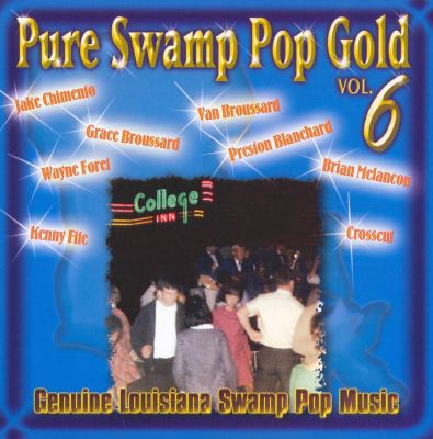 Pure Swamp Pop Gold, Vol. 6: Genuine Louisiana... | AllMusic