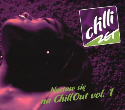 Chilli Zet: Nastaw Się Na Chill Out, Vol. 1 -... | AllMusic