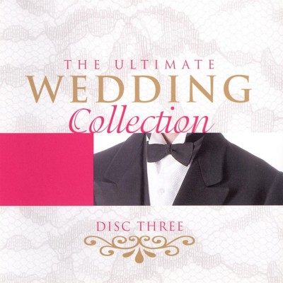 The Ultimate Wedding Collection, Disc 3 - Vari... | AllMusic