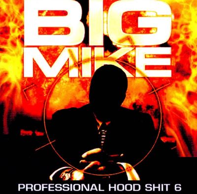 Professional Hood Shit, Vol. 6 - Big Mike | Album | AllMusic