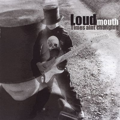 Times Aint Changing - Loudmouth | Album | AllMusic