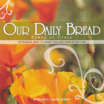 Our Daily Bread: Hymns of Grace - Various Arti... | AllMusic