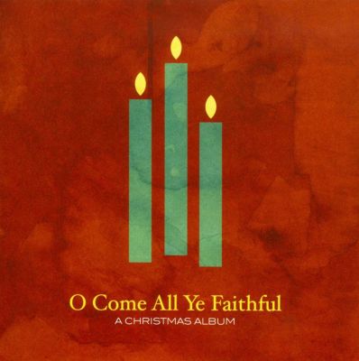 O Come All Ye Faithful: A Christmas Album - Va... | AllMusic