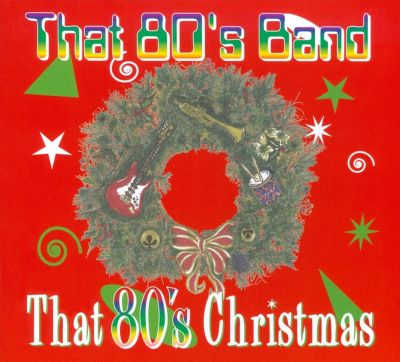That 80's Christmas - That 80's Band | Album | AllMusic