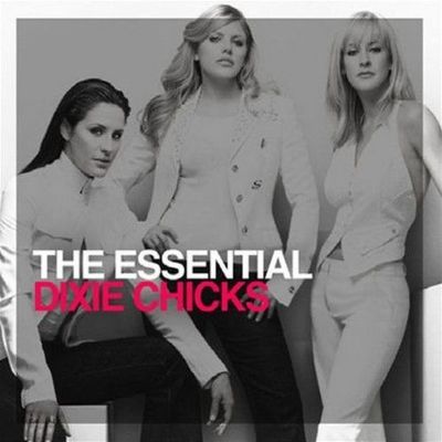 The Essential Dixie Chicks - The Chicks | Rele... | AllMusic