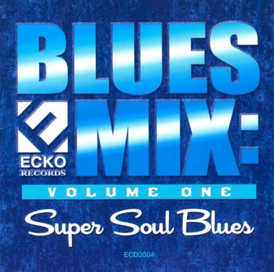 Blues Mix, Vol. 1: Super Soul Blues - Various ... | AllMusic