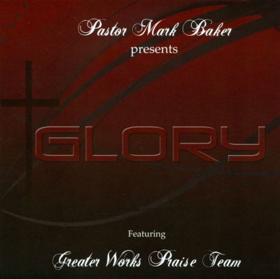 Glory - Pastor Mark Baker | Album | AllMusic
