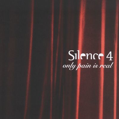 Only Pain Is Real - Silence 4 | Release Info | AllMusic