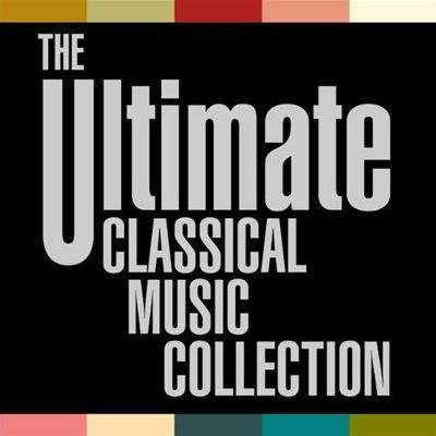 The Ultimate Classical Music Collection - Vari... | AllMusic
