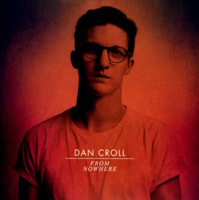 From Nowhere - Dan Croll | Album | AllMusic