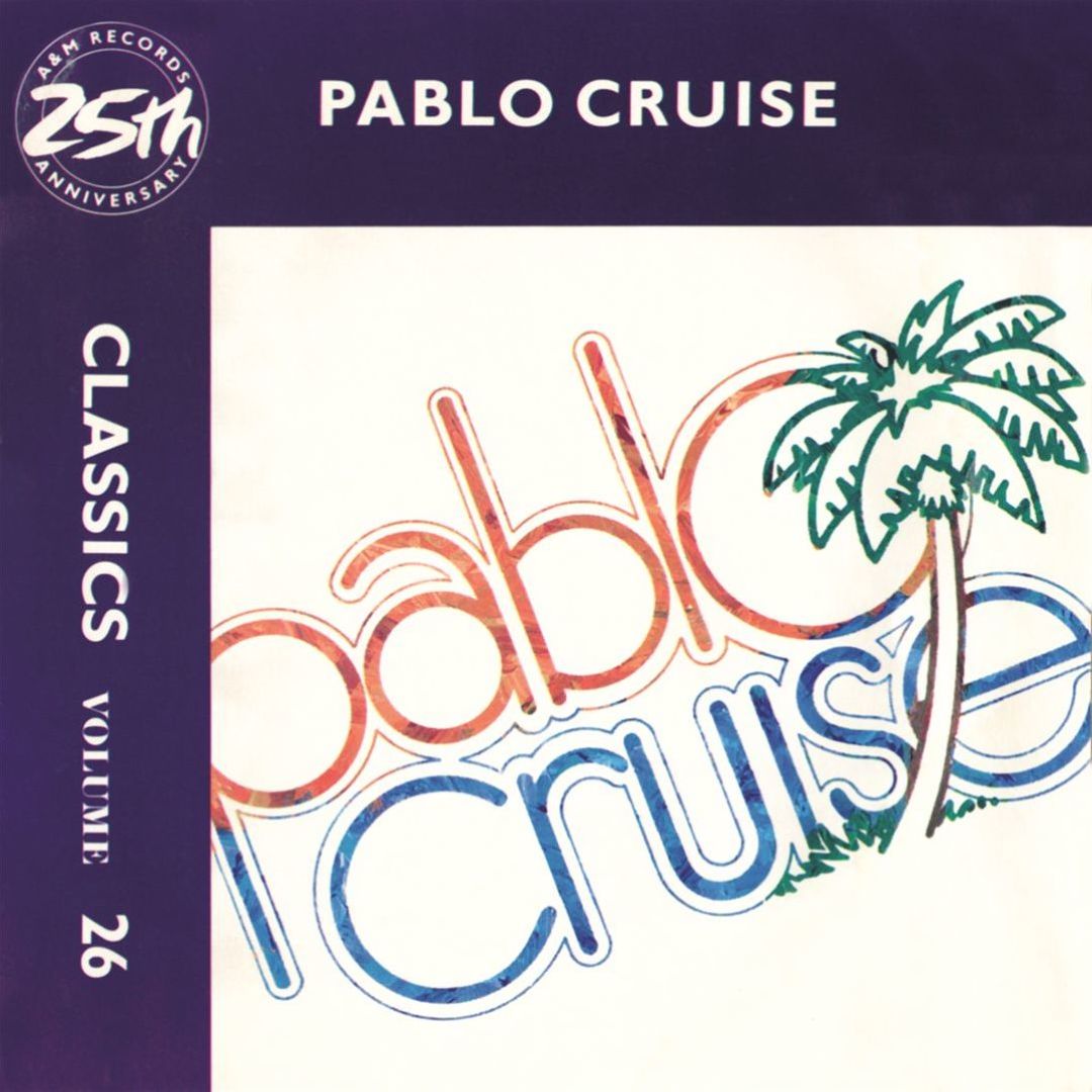 Classics, Vol. 26 - Pablo Cruise | Album | AllMusic