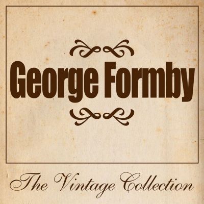 George Formby: The Vintage Collection - George... | AllMusic