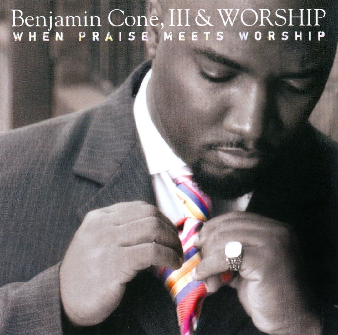 When Praise Meets Worship - Benjamin Cone III ... | AllMusic
