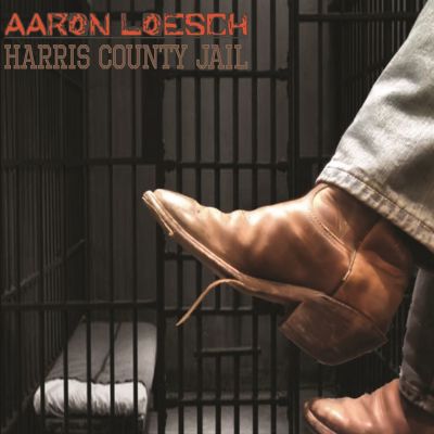 Harris County Jail - Aaron Loesch | Album | AllMusic