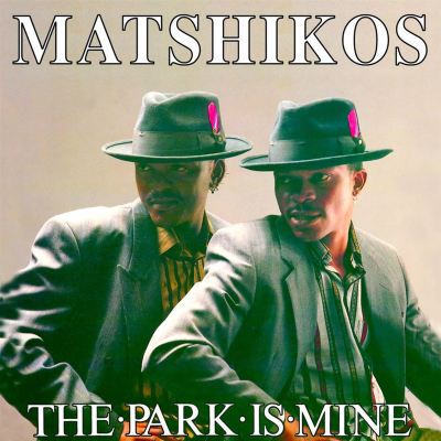The Park Is Mine - Matshikos | Album | AllMusic