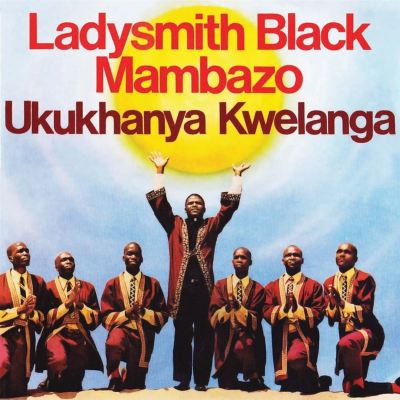 Ukukhanya Kwelanga - Ladysmith Black Mambazo |... | AllMusic