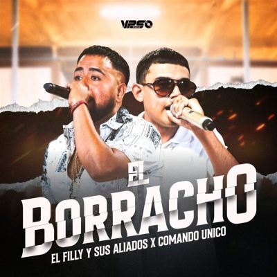 El Borracho - El Filly Y Sus Aliados | Album | AllMusic