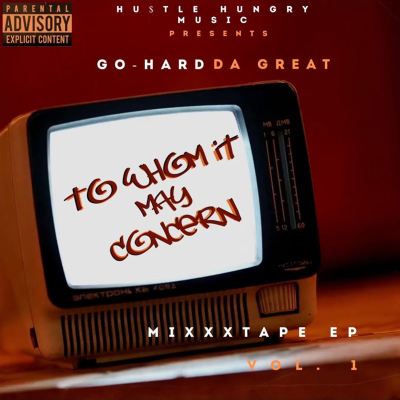 To Whom It May Concern, Vol. 1 - Go-Hard Da Gr... | AllMusic