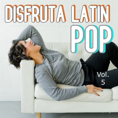 Disfruta Latin Pop, Vol. 5 - Various Artists |... | AllMusic