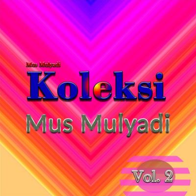 Koleksi, Vol. 2 - Mus Mulyadi | Album | AllMusic
