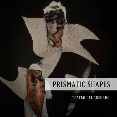 Teatro de lo absurdo - Prismatic Shapes | Album | AllMusic