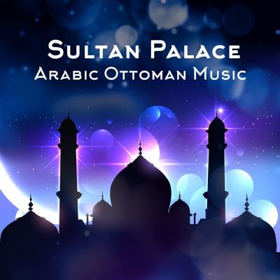 Sultan Palace: Arabic Ottoman Music - Various ... | AllMusic