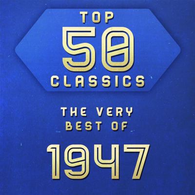 Top 50 Classics: The Very Best of 1947 - Vario... | AllMusic