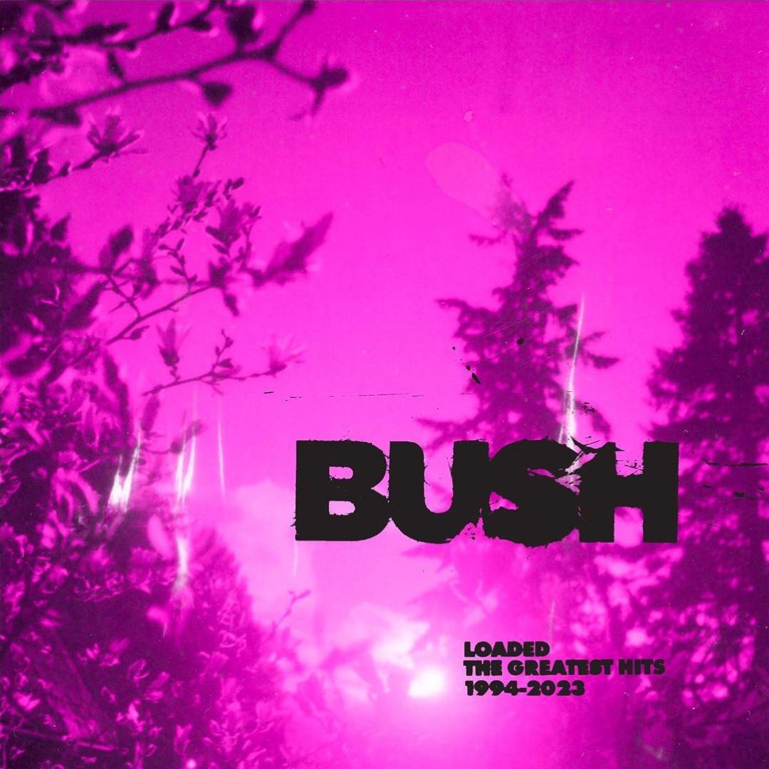 Loaded: The Greatest Hits 1994-2023 - Bush | A... | AllMusic