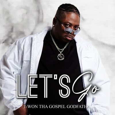 Let's Go - T-Won Tha Gospel Godfatha | Album | AllMusic