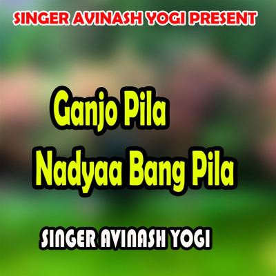 Ganjo Pila Nadyaa Bang Pila - Avinash Yogi | A... | AllMusic