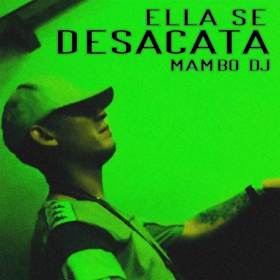 Ella Se Desacata RKT - Mambo DJ | Album | AllMusic