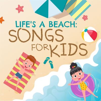 Life's a Beach: Songs for Kids - Various Artis... | AllMusic
