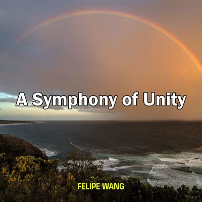 A Symphony of Unity - Felipe Wang | Album | AllMusic