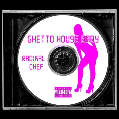 Ghetto House Baby - Radikal Chef | Album | AllMusic