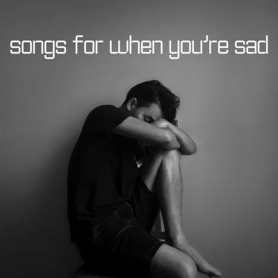Songs for When You're Sad - Various Artists | ... | AllMusic
