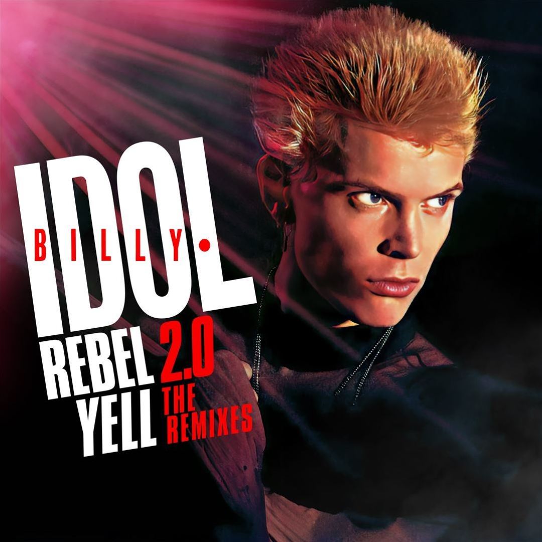 Rebel Yell 2.0: The Remixes - Billy Idol | Album | AllMusic