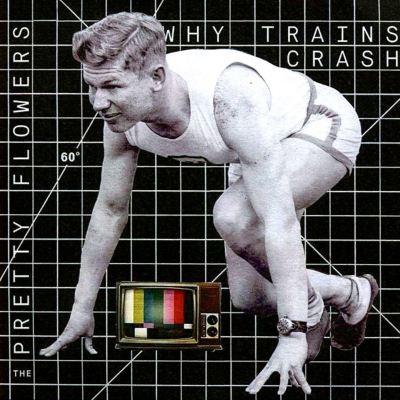 Why Trains Crash - Pretty Flowers | Album | AllMusic