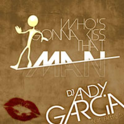 Who's Gonna Kiss That Man - DJ Andy Garcia | A... | AllMusic