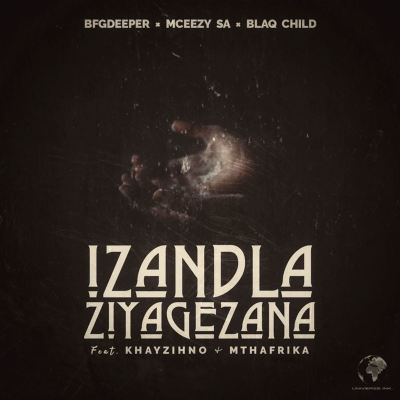 Izandla Ziyagezana - Black Child, MceezySA, BF... | AllMusic