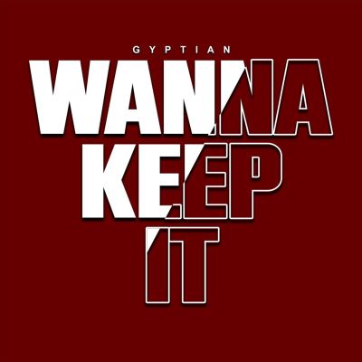 Wanna Keep It - Gyptian | Album | AllMusic