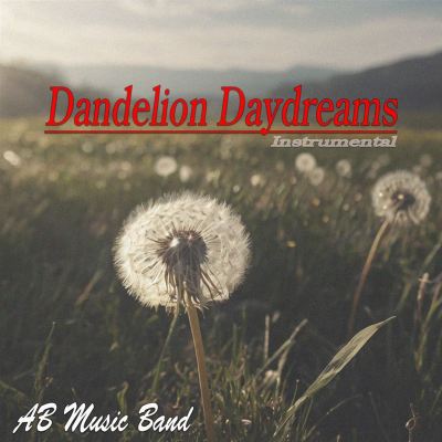 Dandelion Daydreams - AB Music Band | Album | AllMusic