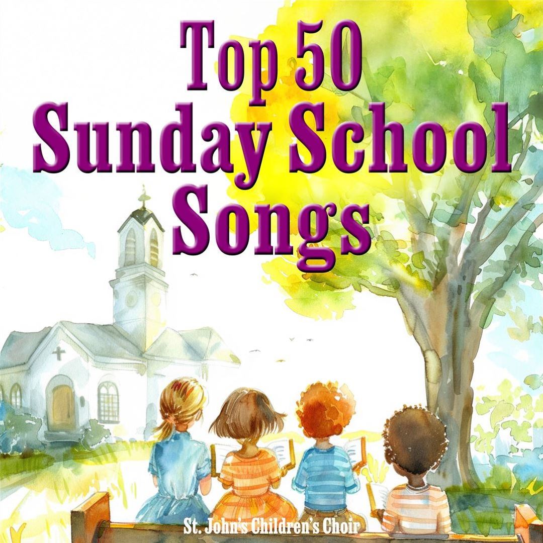 Top 50 Sunday School Songs - The St. John's Ch... | AllMusic