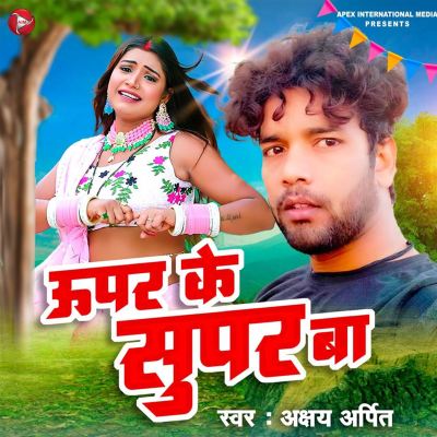 Upar Ka Supar Baa - Akshay Arpit | Album | AllMusic