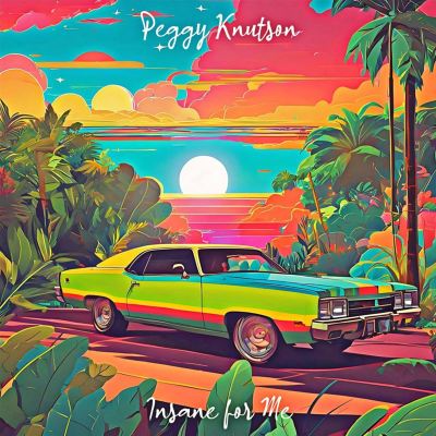 Insane for Me - Peggy Knutson | Album | AllMusic