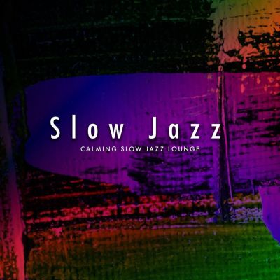 Slow Jazz - Calming Slow Jazz Lounge | Album | AllMusic