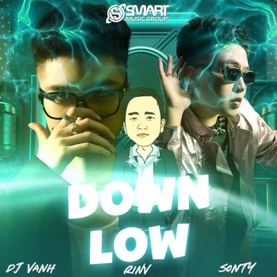 Down Low - DJ Vanh, Rinv, SonTy | Album | AllMusic