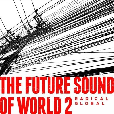 The Future Sound of World 2: Radical Global - ... | AllMusic