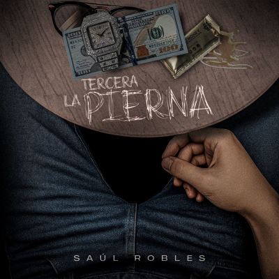 La Tercera Pierna - Saul Robles | Album | AllMusic