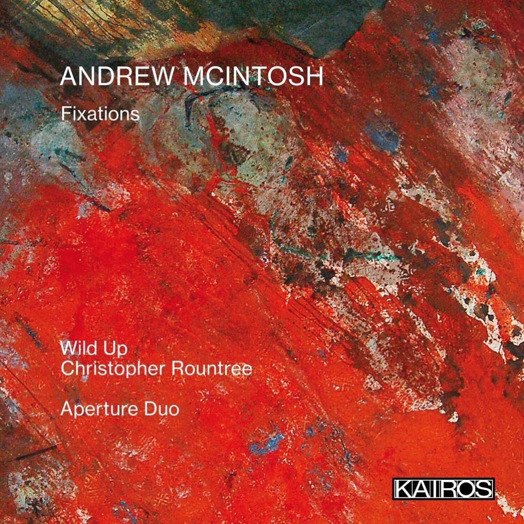 Andrew McIntosh: Fixations - Christopher Round... | AllMusic